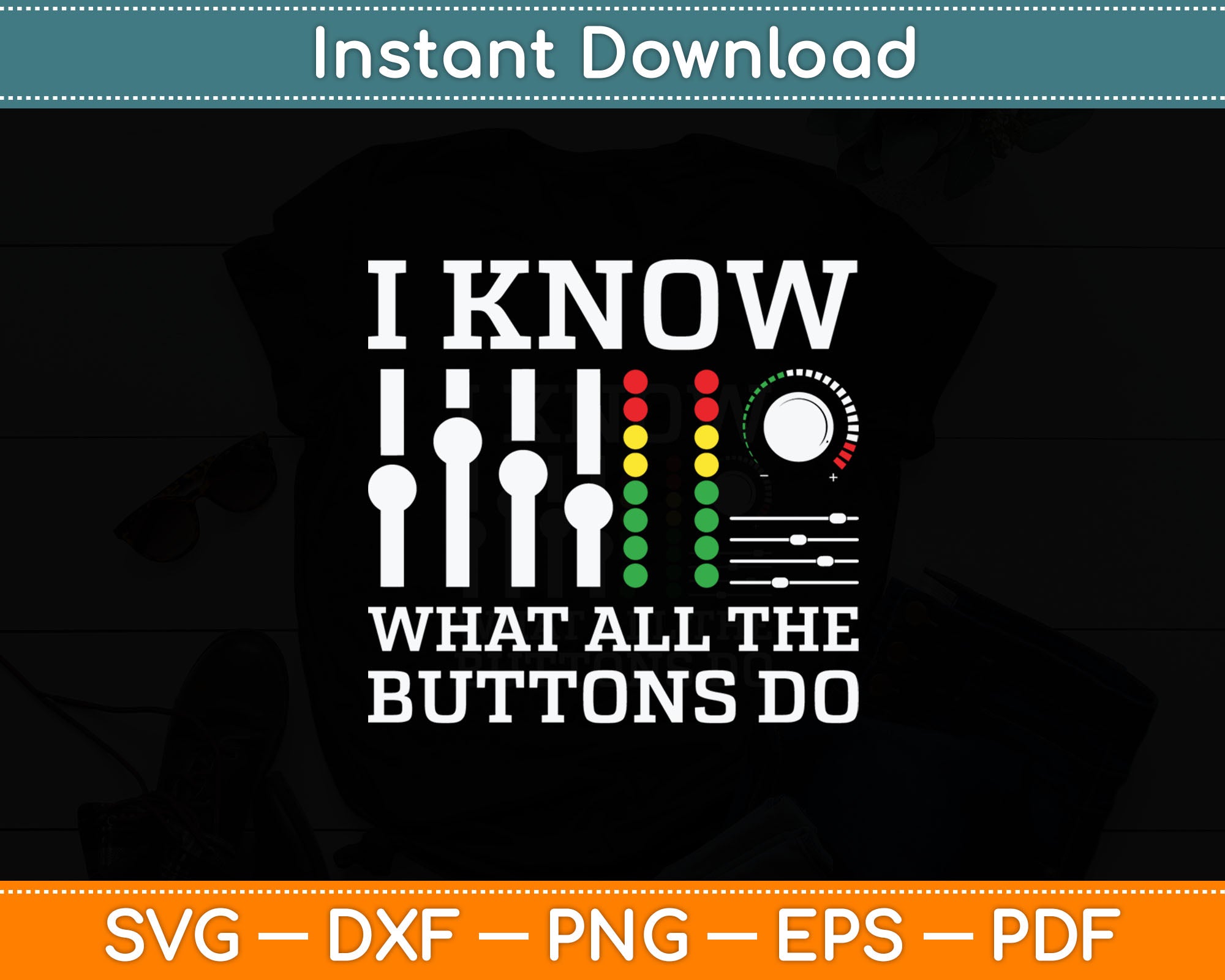 I Know What All The Buttons Do Cool Funny Music Svg Digital Cut File