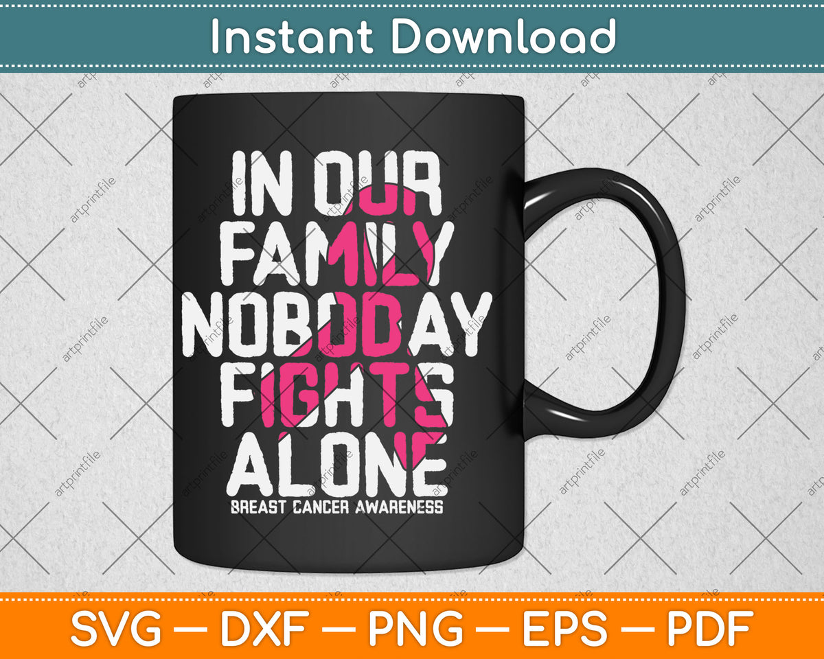 In Our Family Nobody Fights Alone Breast Cancer Awareness Svg File ...