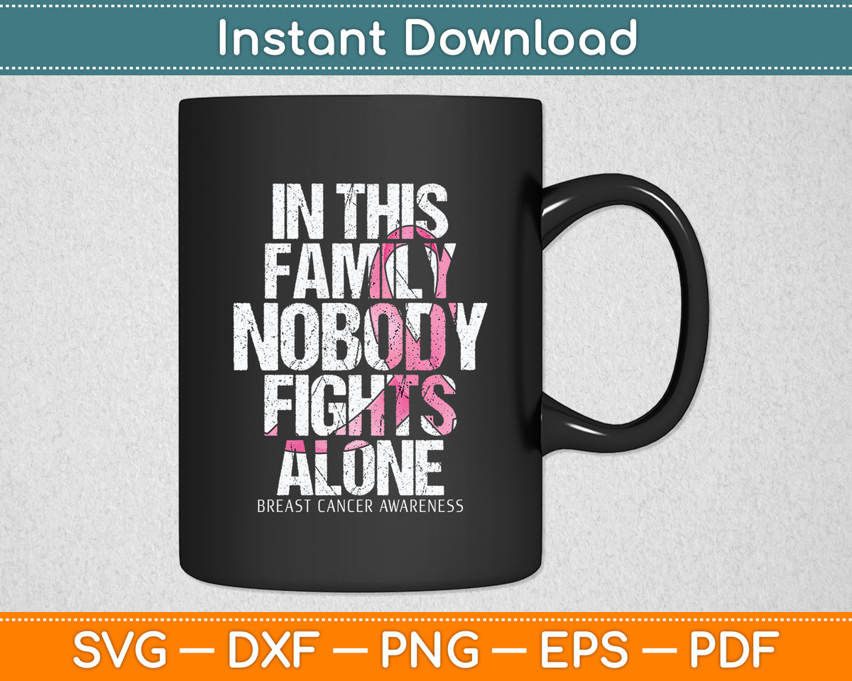 In This Family Nobody Fights Alone Breast Cancer Awareness Svg File ...