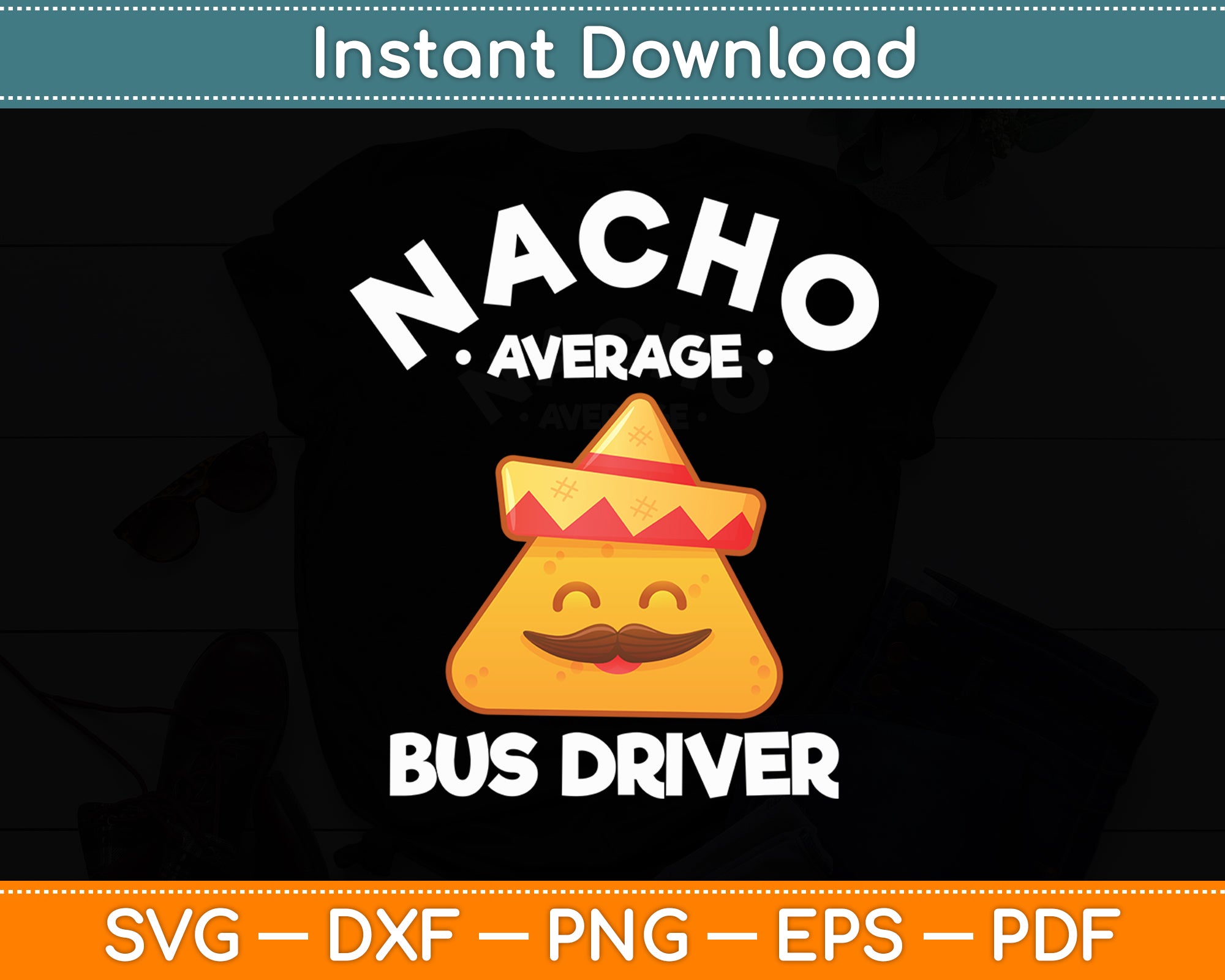 Nacho Average Bus Driver Transport Busman Cinco De Mayo Svg File – artprintfile