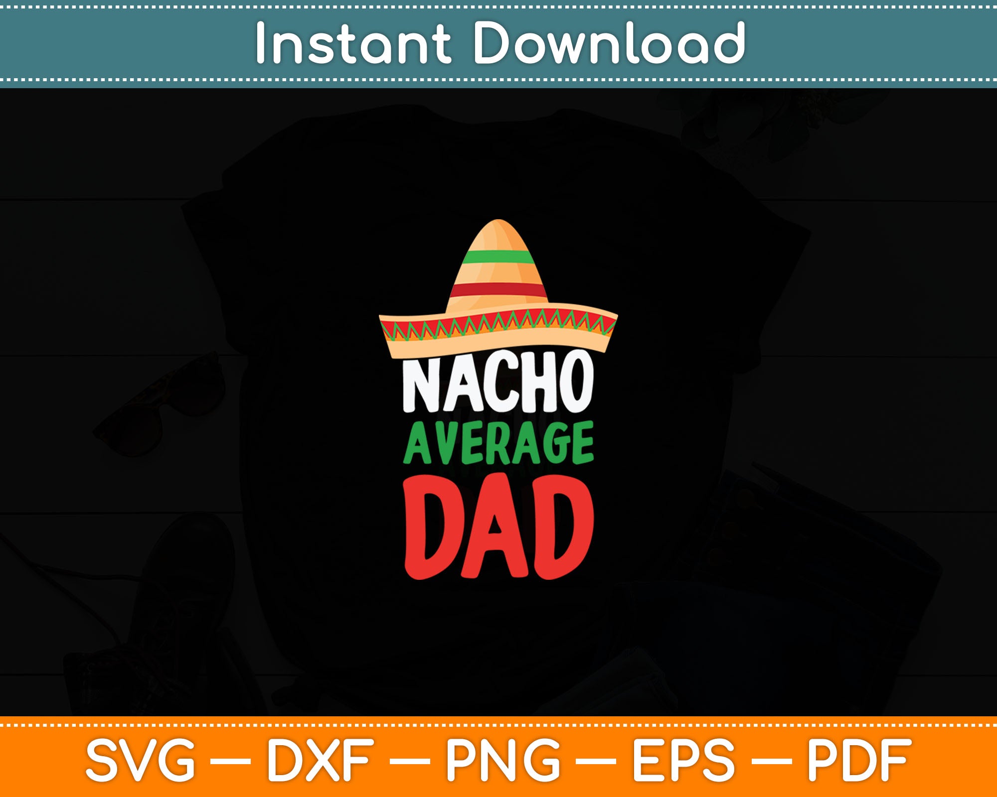Nacho Average Dad Father's Day Svg Design Digital Cutting File ...
