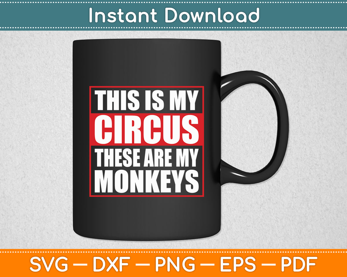 This Is My Circus These Are My Monkeys Svg Digital Cutting File ...