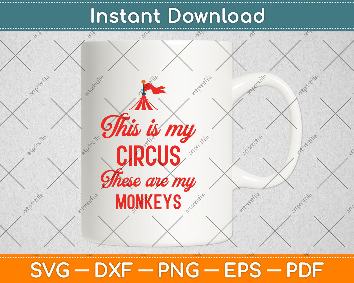 This is My Circus These are My Monkeys Funny Svg Digital Cutting File ...