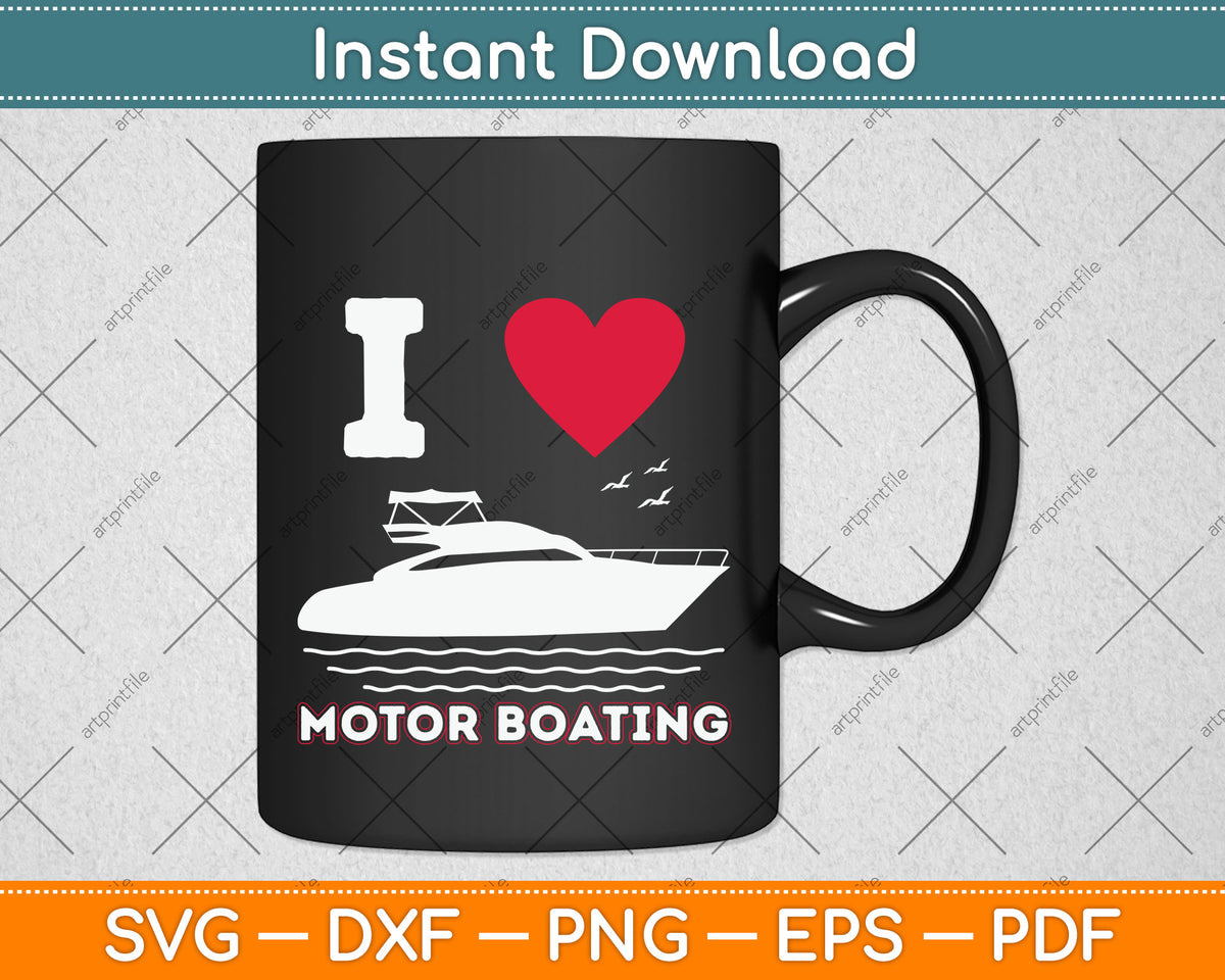 I Love Motor Boating - Boat Captain & Boating Svg Cutting File – artprintfile