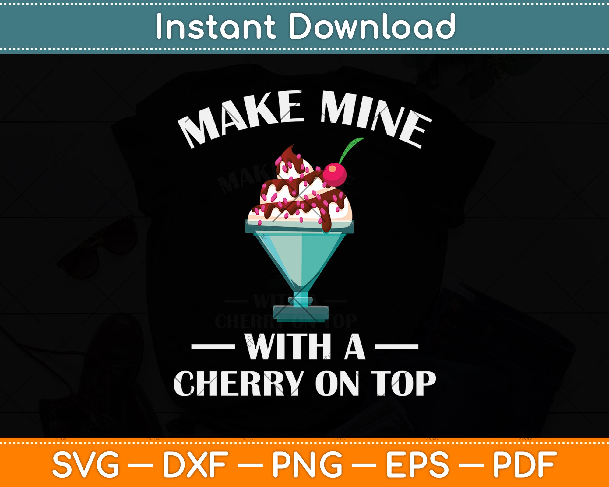 Make Mine With a Cherry on Top Ice Cream Svg Cutting File – artprintfile