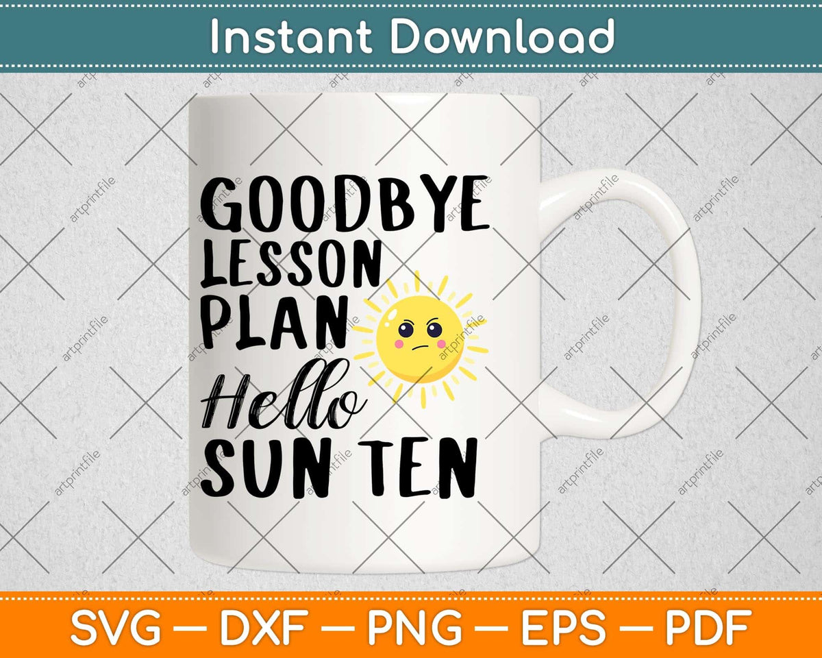 Goodbye Lesson Plan Hello Sun Tan Svg Cutting File – artprintfile