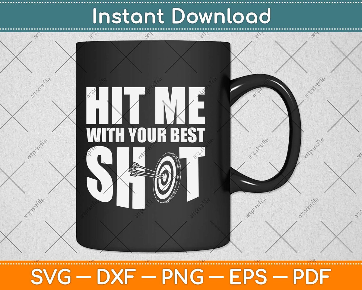 Hit Me With Your Best Shot Archery Coach Svg Cutting File – artprintfile