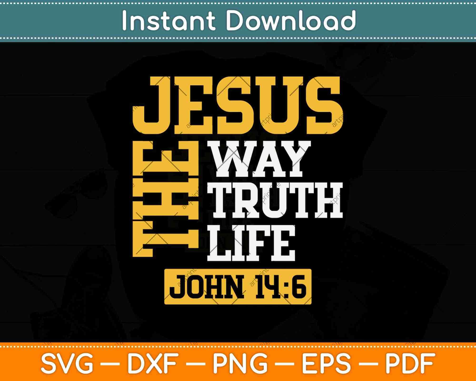 Jesus The Way Truth Life John 146 Christian Bible Verse Svg File ...