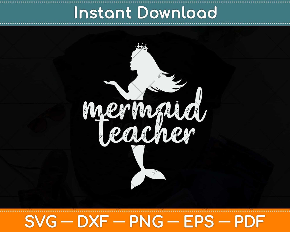 Mermaid Teacher Back To School Svg Cutting File – artprintfile