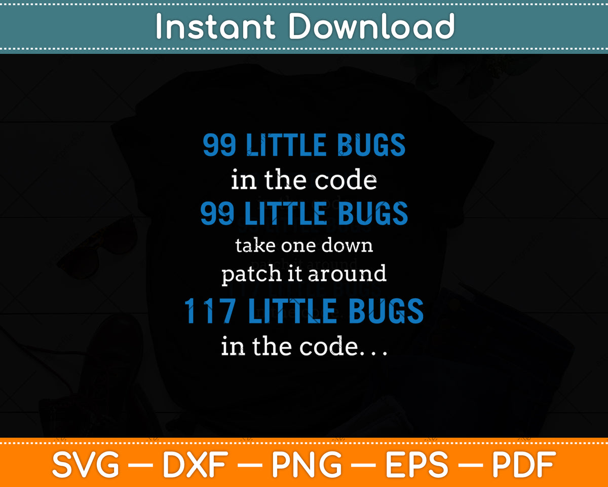 99 Little Bugs In The Code Computer Scientist Programmer Svg Cut File – artprintfile