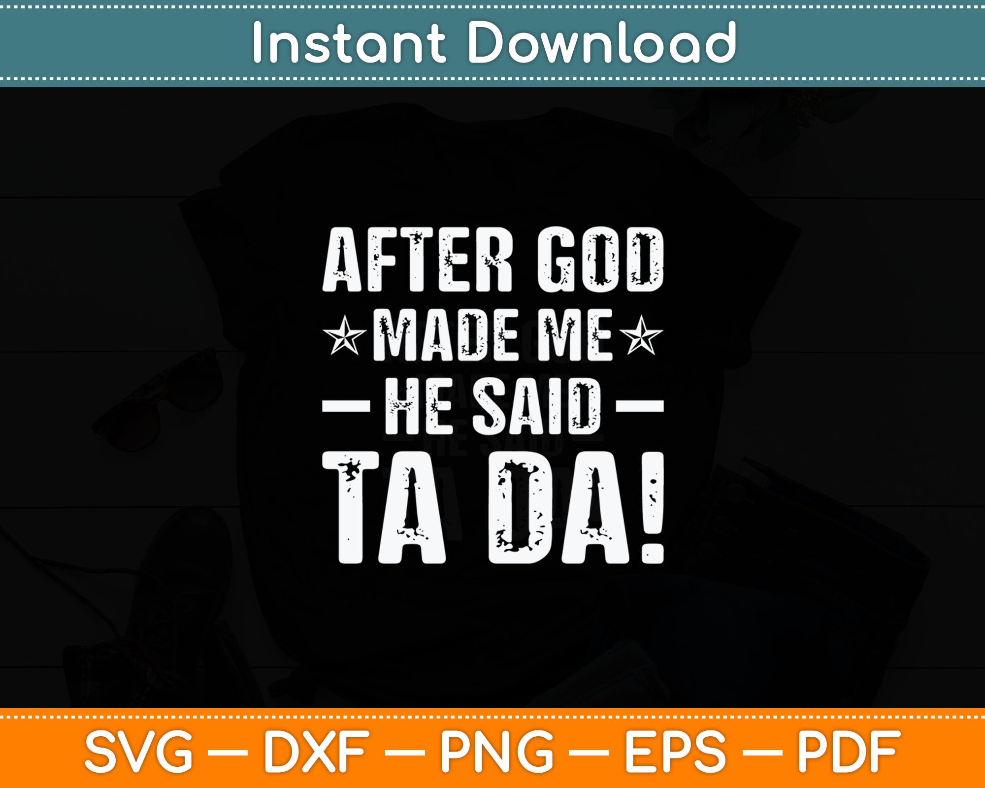 After God Made Me He Said Ta Da! Funny Christian Svg Digital Cut File ...