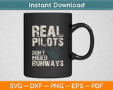 Aviation Real Pilots Don't Need Runways Helicopter Pilot Svg File ...