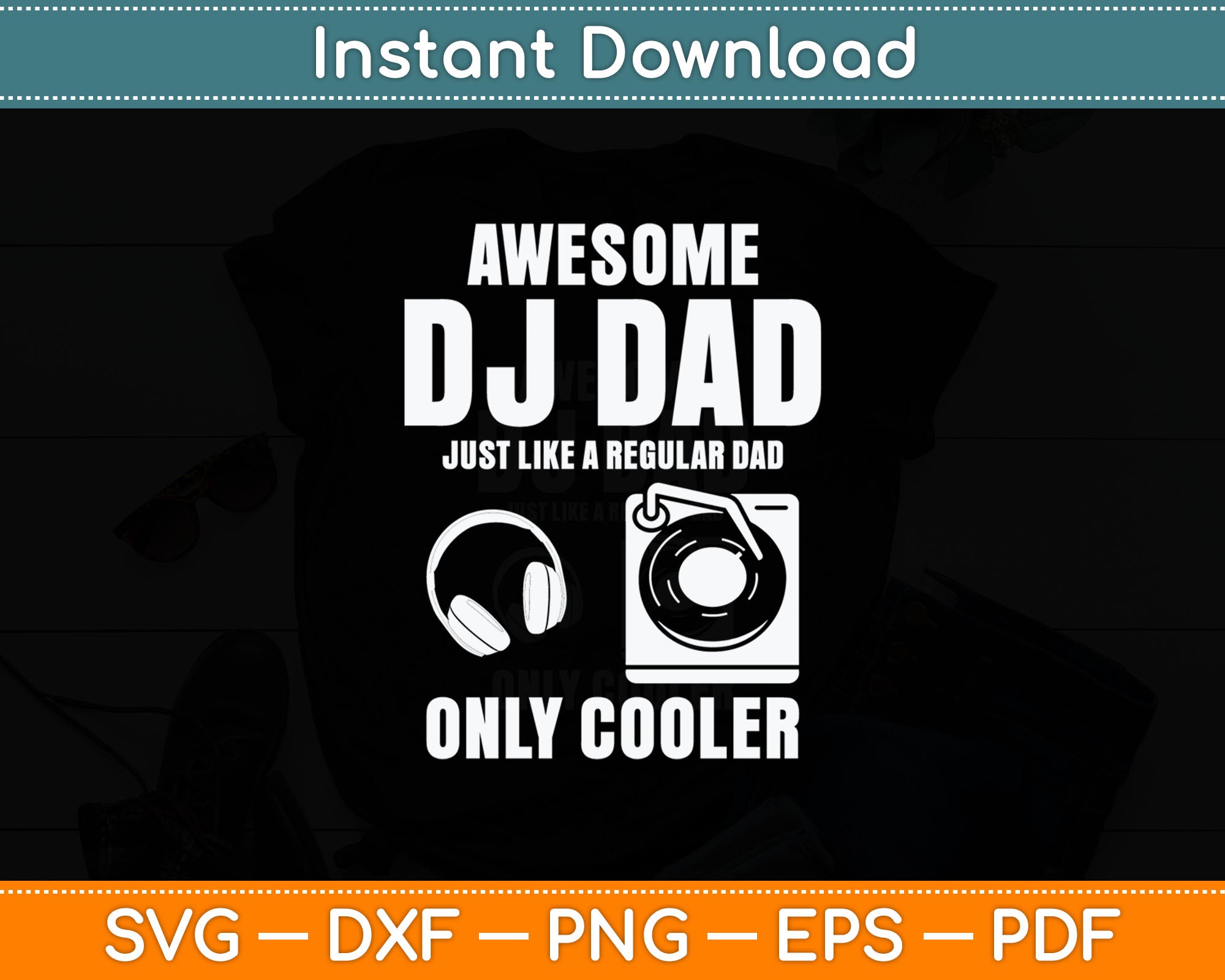 Awesome DJ Dad Just Like A Regular Dad Only Cooler Svg Cutting File ...