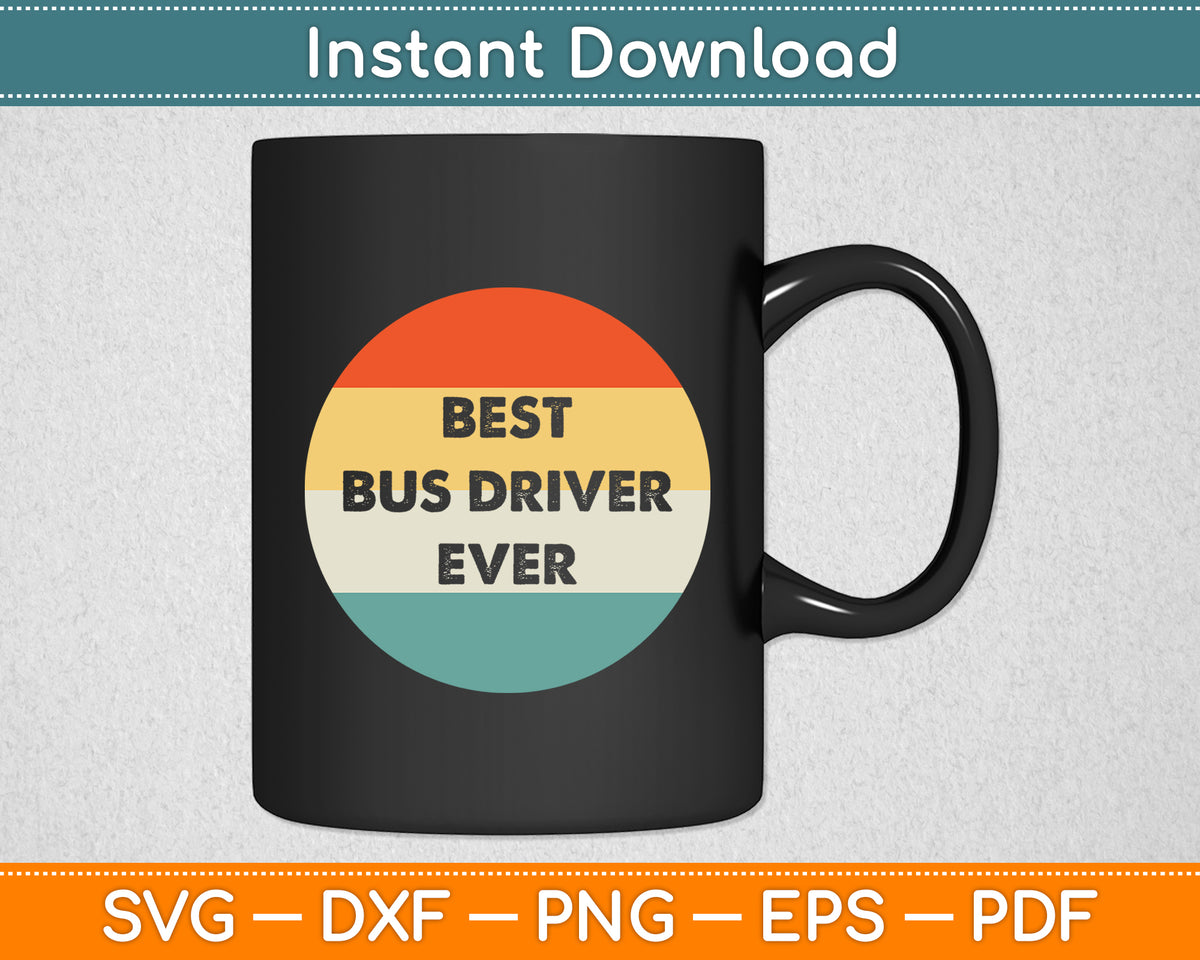 Best Bus Driver Ever Bus Driver Svg Digital Cutting File – artprintfile