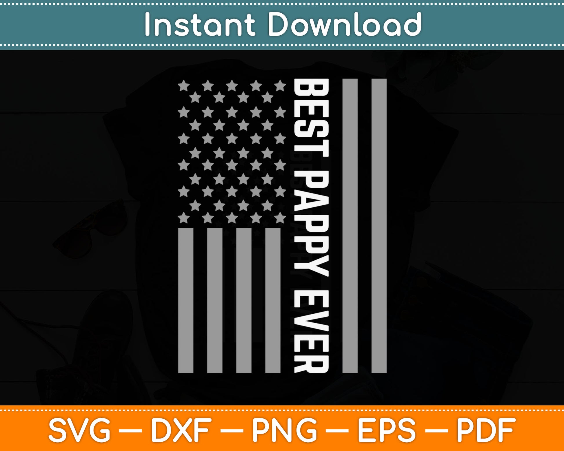 Best Pappy Ever American Flag Svg Digital Cutting File – artprintfile