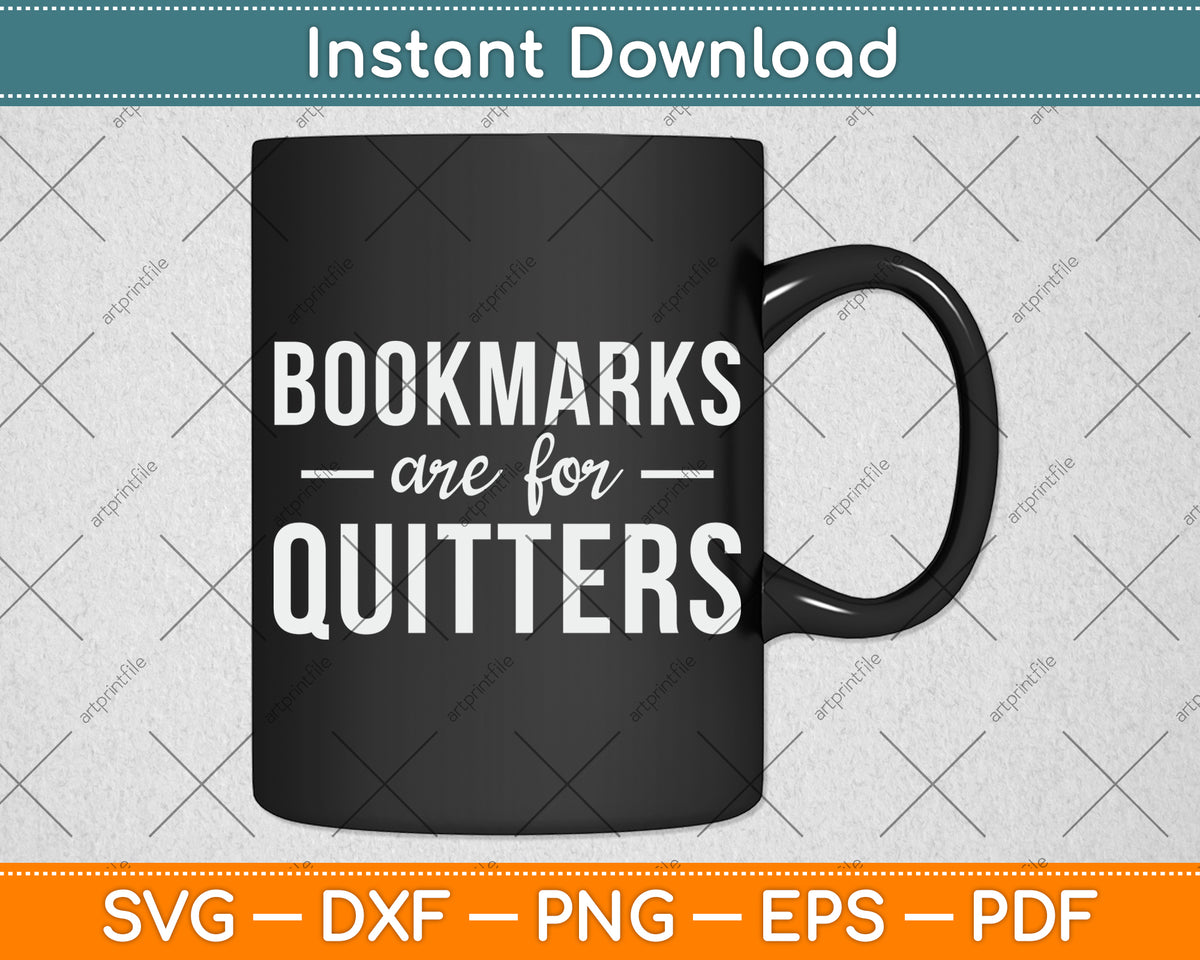 Bookmarks Are For Quitters Svg Digital Cutting File – artprintfile