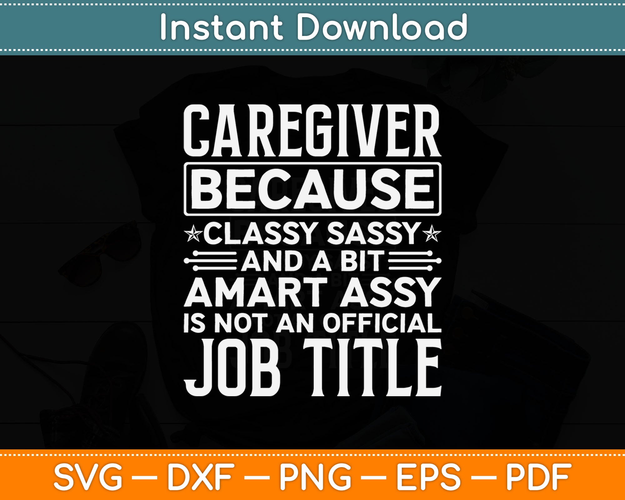 Caregiver Because Classy Sassy official Job Title Svg Cutting File ...