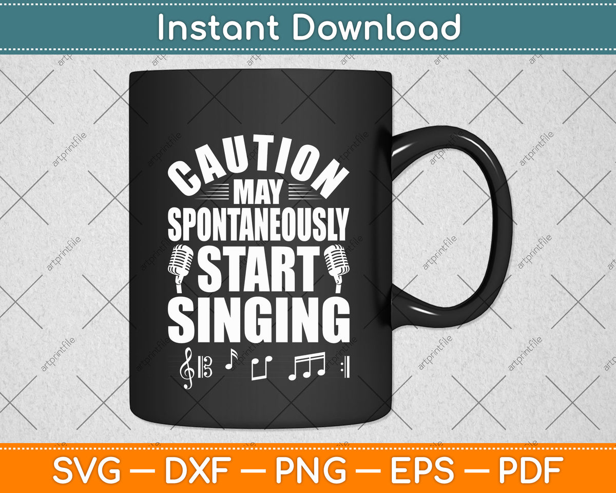 Caution May Spontaneously Start Singing Singer Music Part Svg File ...
