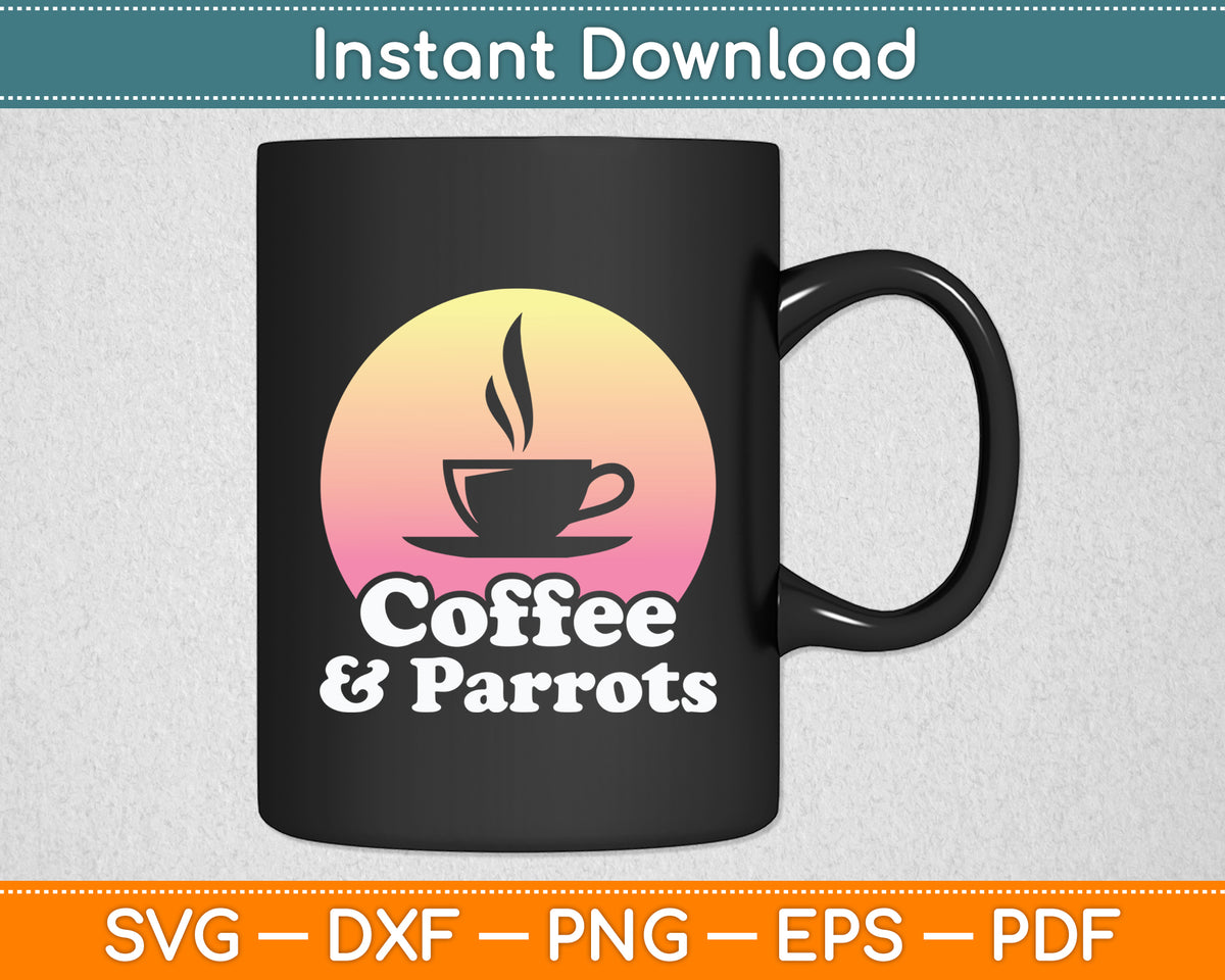 Coffee and Parrots Parrot Svg Digital Cutting File – artprintfile
