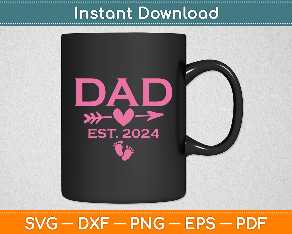 Dad Established Est 2024 Girl Newborn Daddy Father Svg Cutting File ...