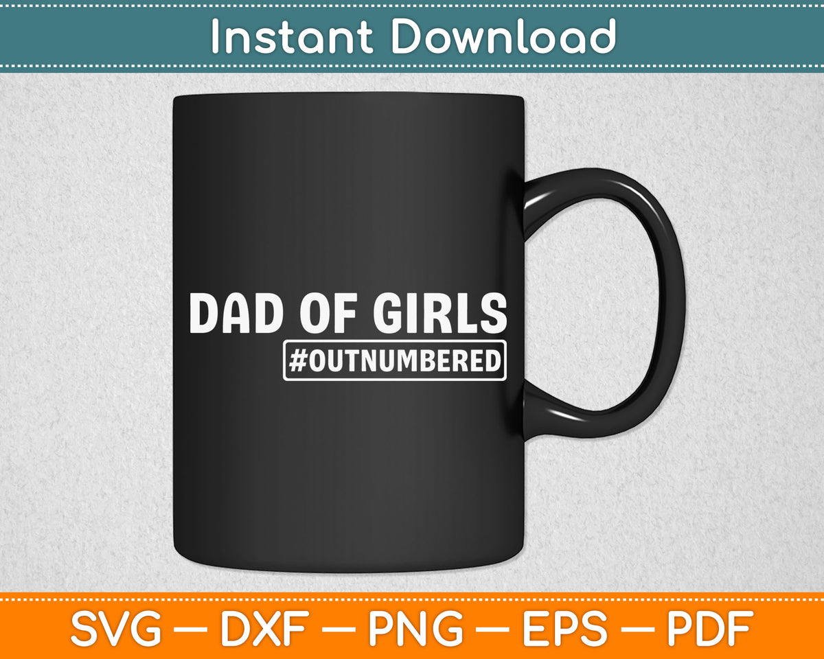 Dad of Girls outnumbered Funny Fathers Day Svg Digital Cutting File ...
