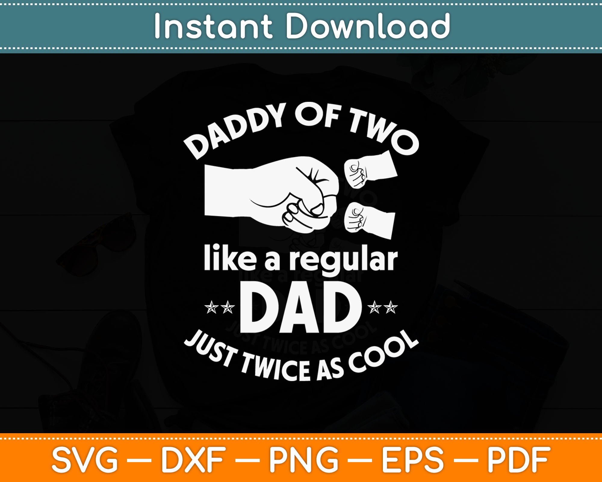 Daddy Of Two Like Dad Just Twice As Cool Svg Digital Cutting File ...