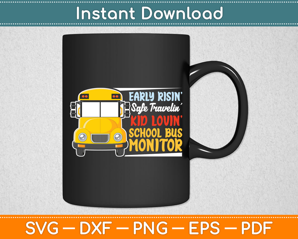 Early Risin' Safe Travelin' Kid Lovin' School Bus Monitor Svg File ...
