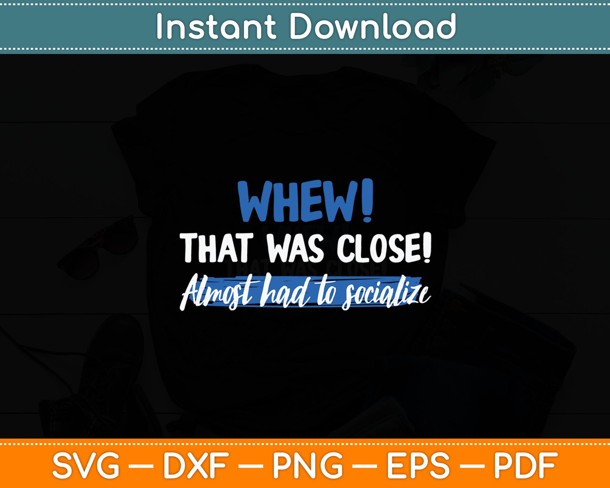 Funny Whew! That Was Close Almost Had To Socialize Svg Cutting File ...