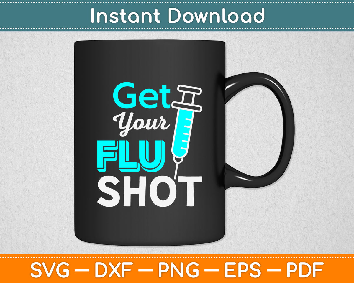 Get Your Flu Shot Svg Digital Cutting File – artprintfile