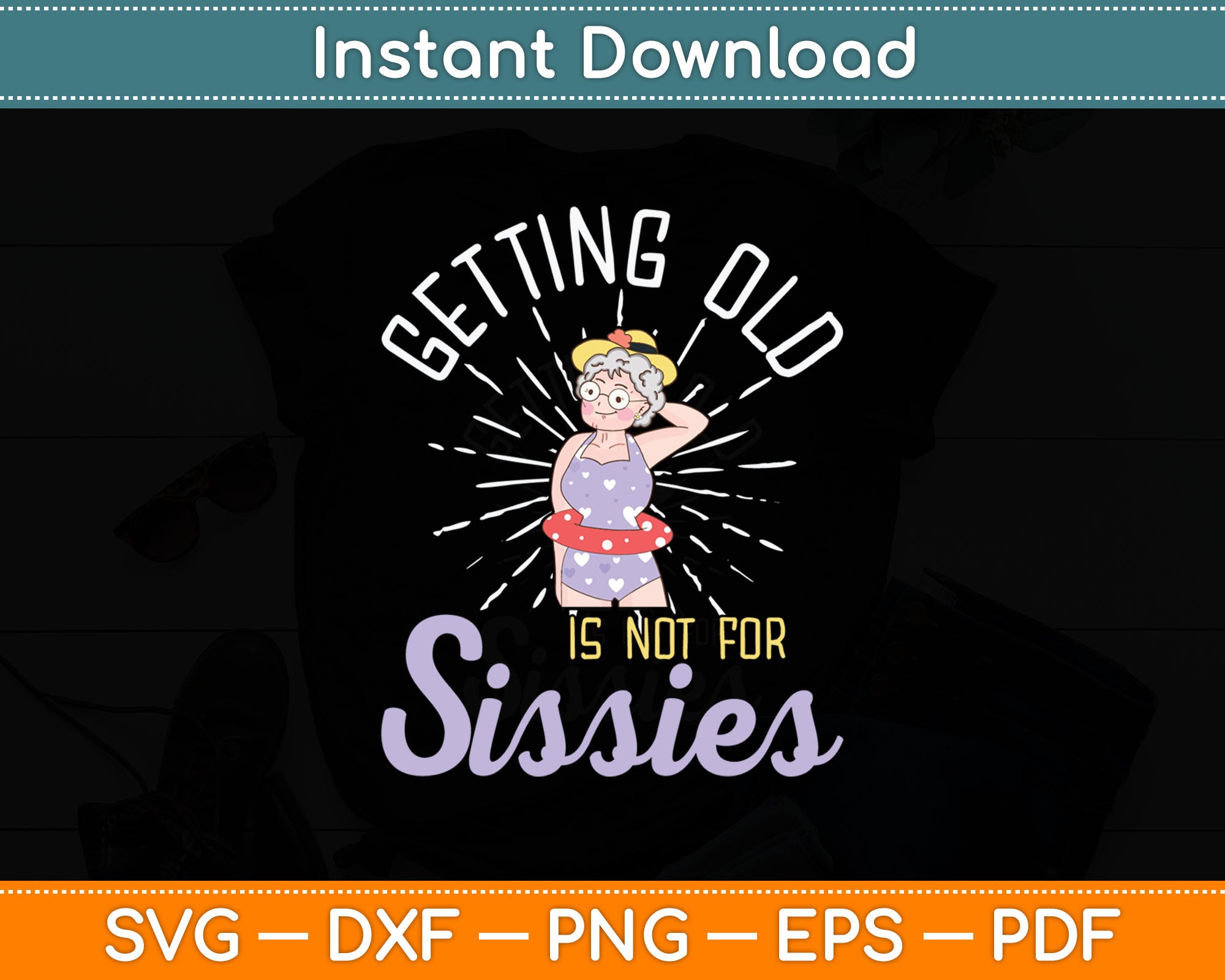 Getting Old Is Not For Sissies Oldies Senior Citizen Aging Svg File ...