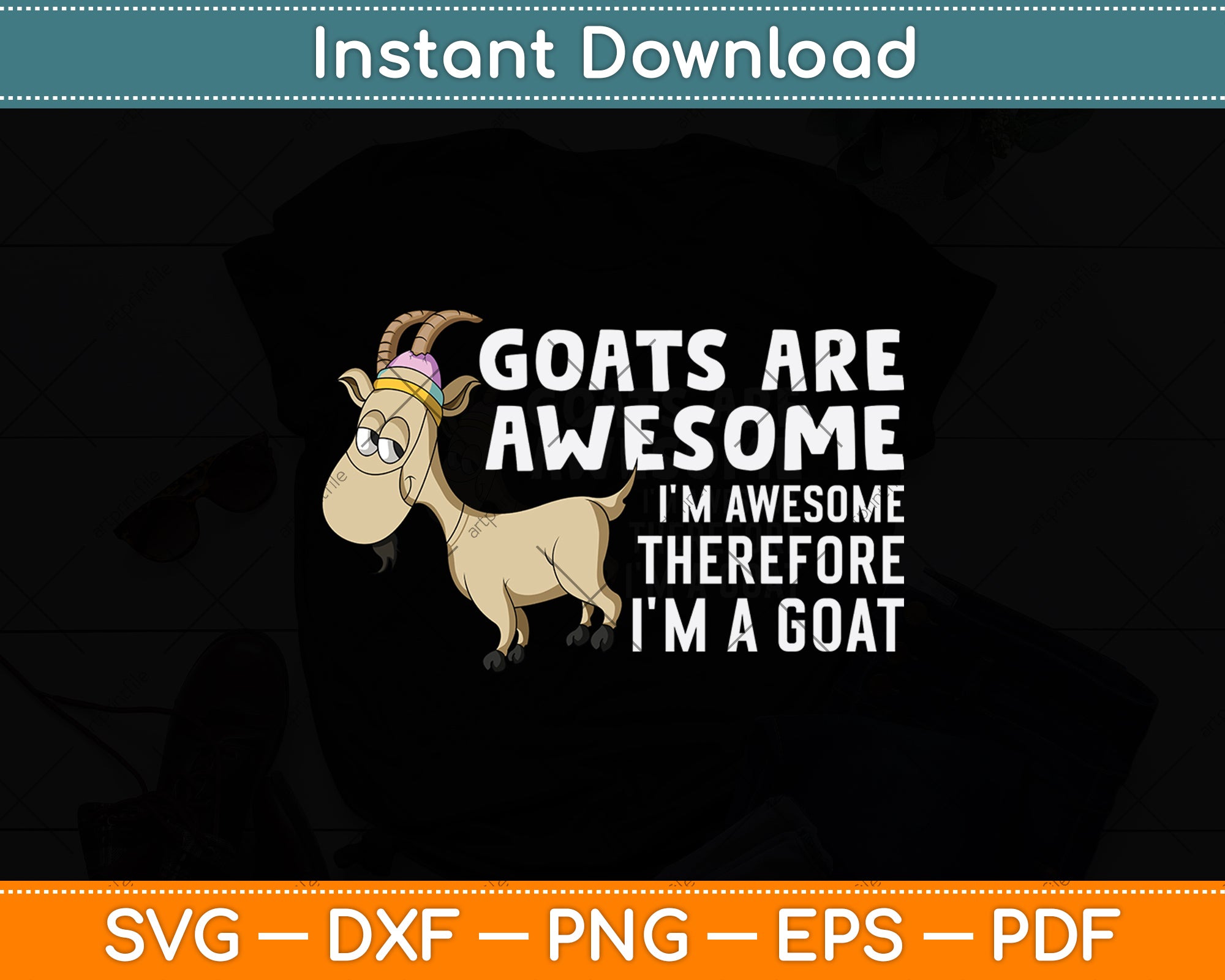 Goats Are Awesome I'm Awesome Therefore I'm A Goat Svg Cutting File ...