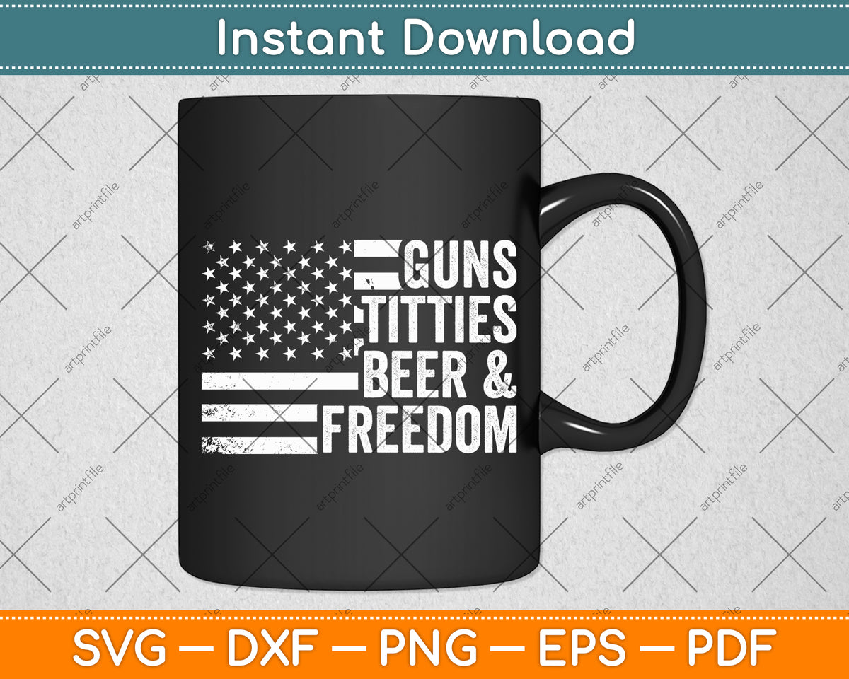 Guns Titties Beer & Freedom American Flag Svg Digital Cutting File ...