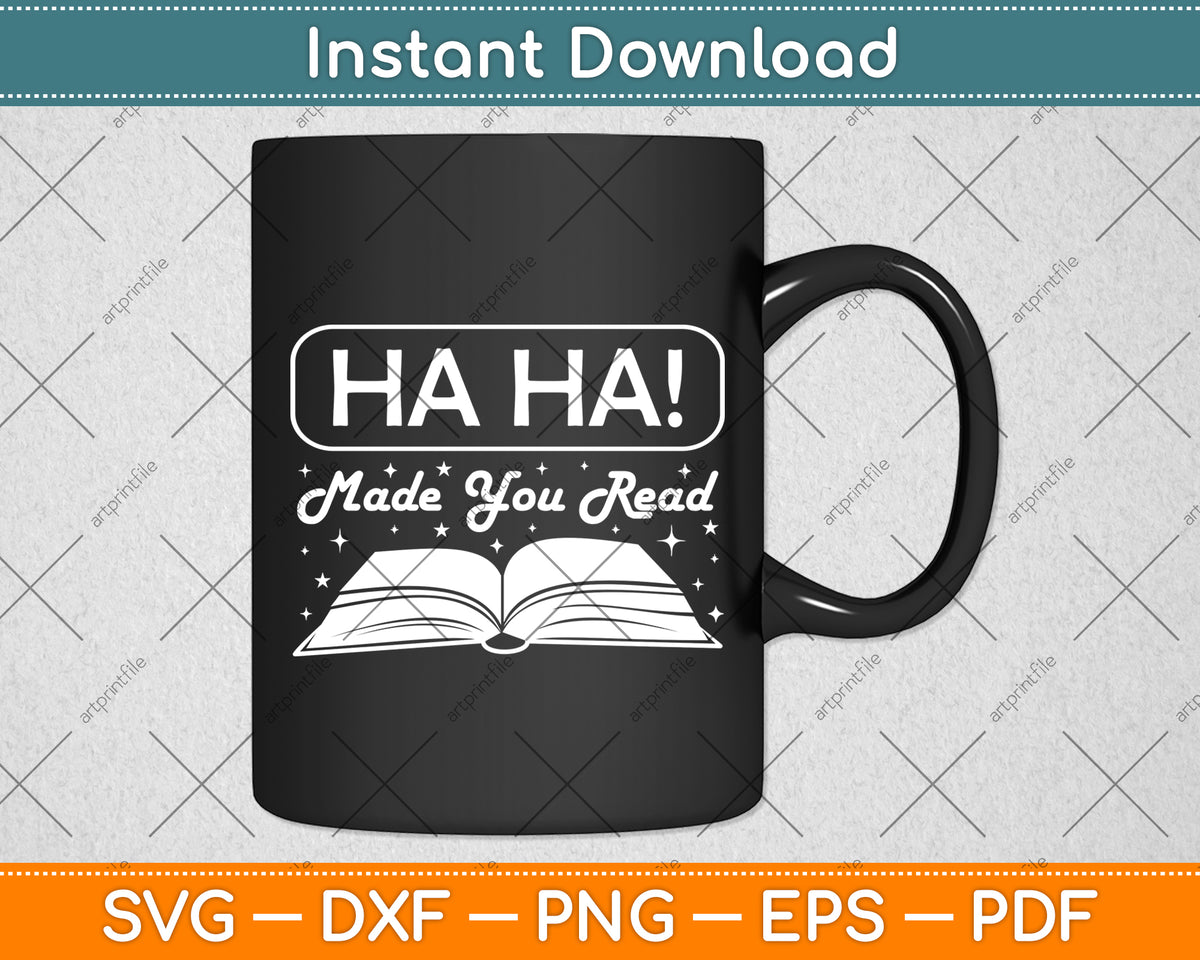 Haha! Made You Read Svg Digital Cutting File – artprintfile
