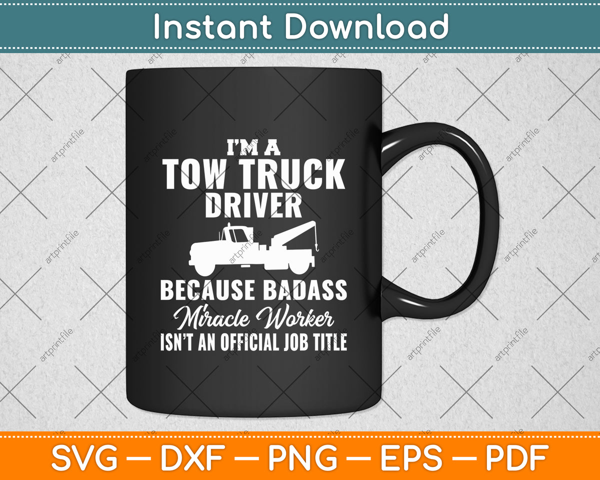 I Am A Tow Truck Driver Tow Truck Joke Saying Funny Svg Digital File ...