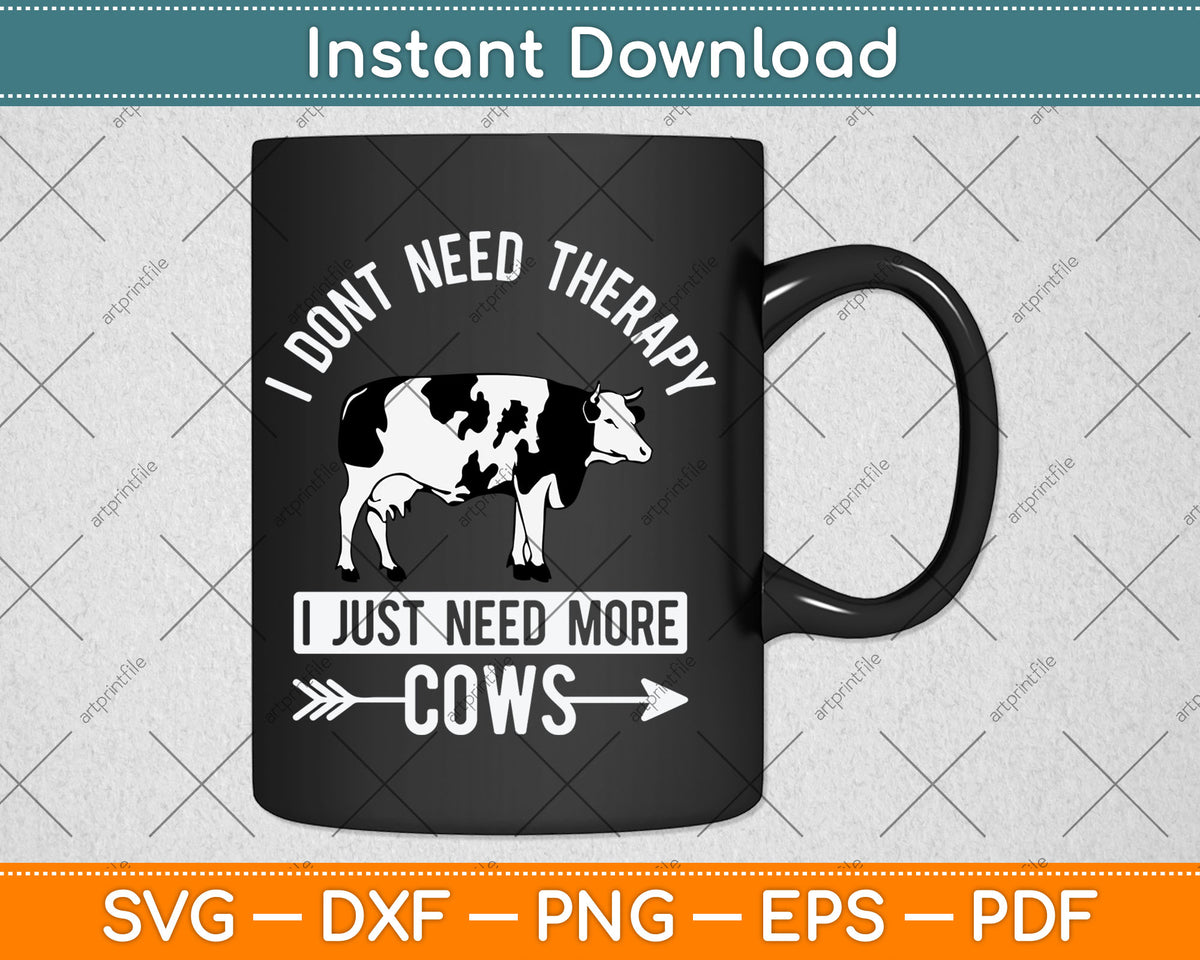 I Don't Need Therapy I Just Need Cows Svg Digital Cutting File ...