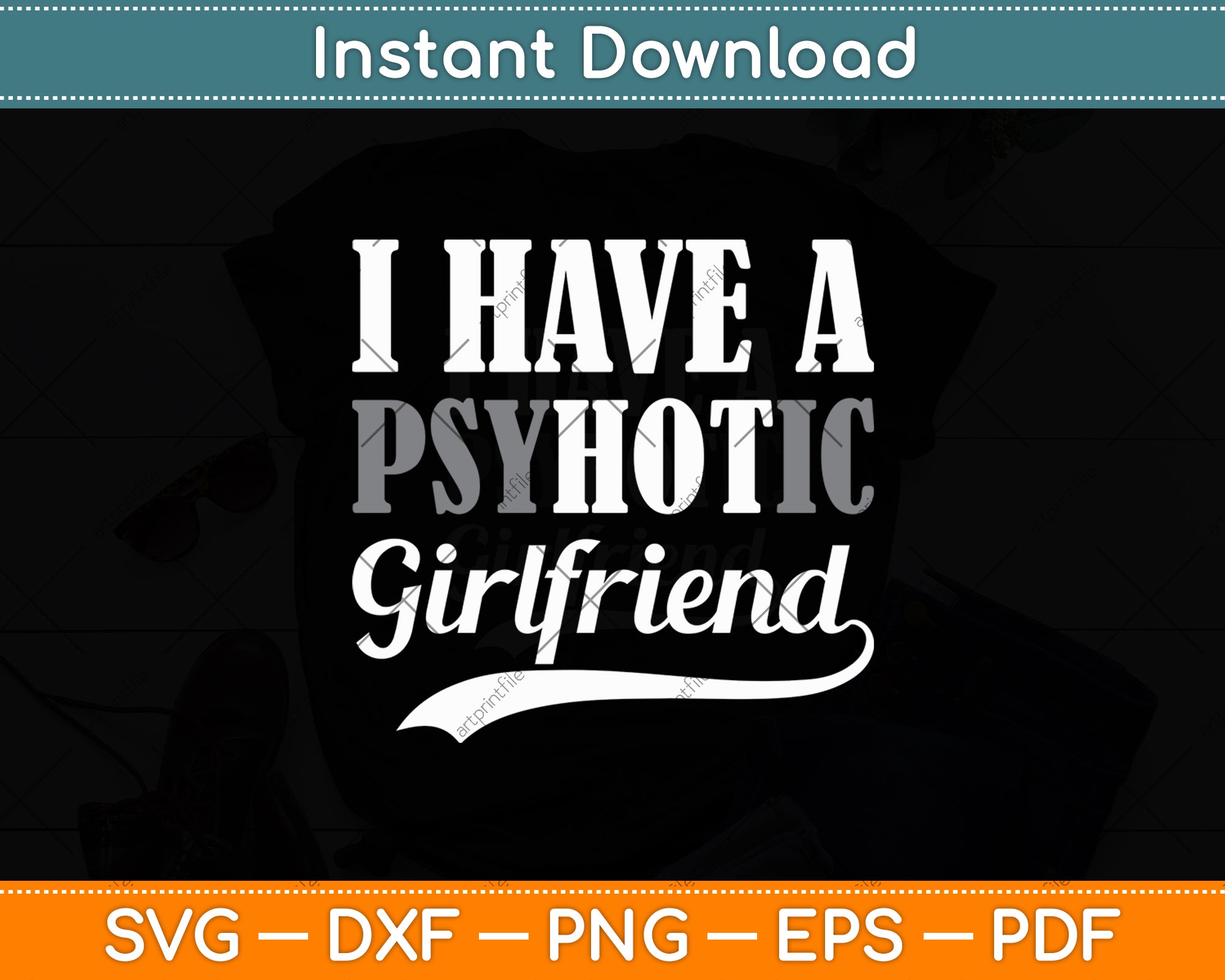 I Have A Psychotic Girlfriend Funny Boyfriend Valentines Svg Cutting ...