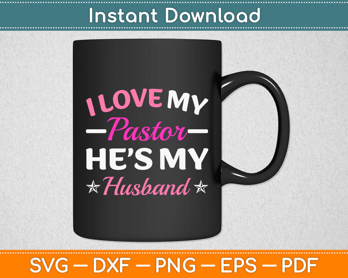 I Love My Pastor He’s My Husband Loving Pastors Svg Cutting File ...