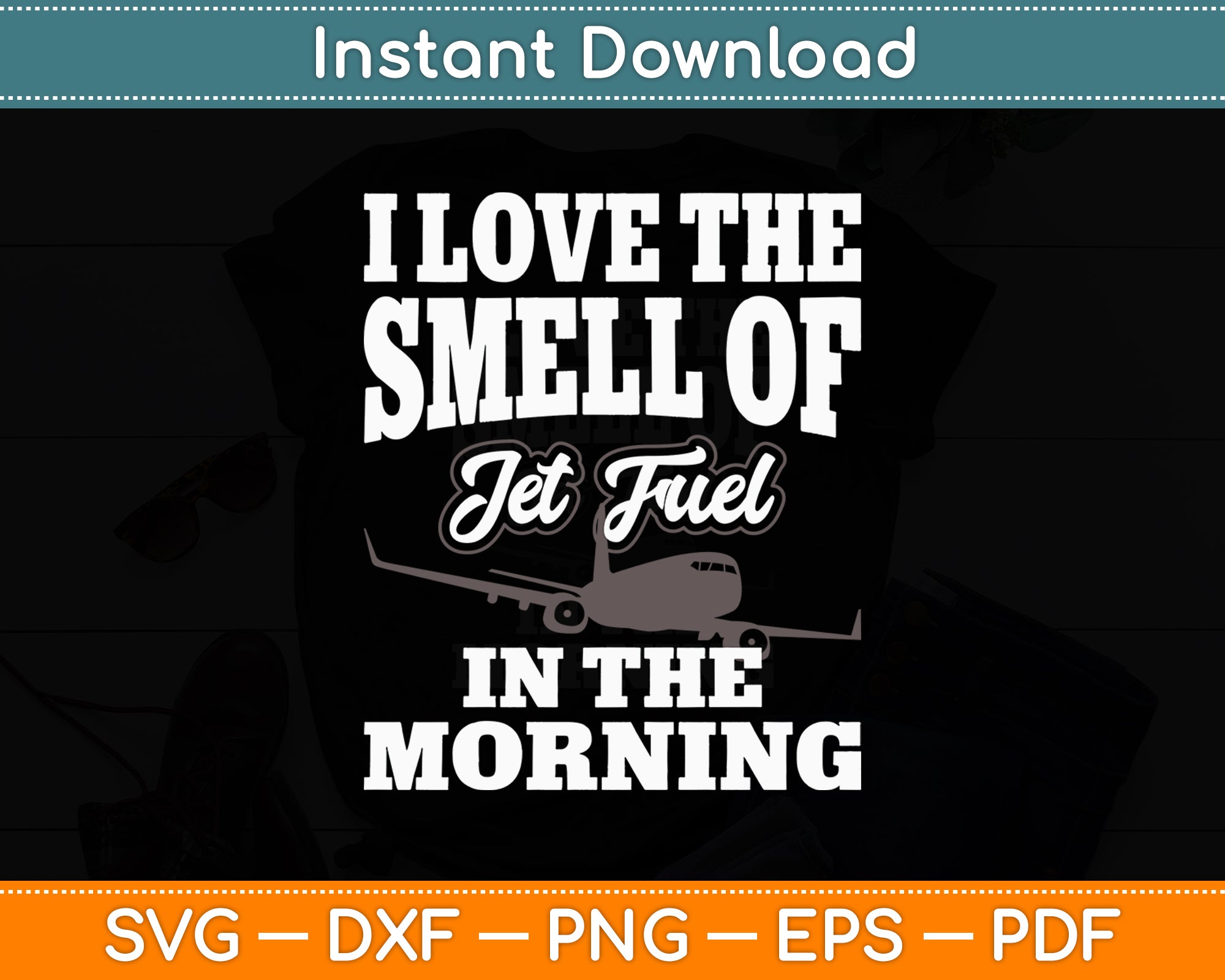 I Love The Smell Of Jet Fuel In The Morning Aviation Svg Cutting File ...