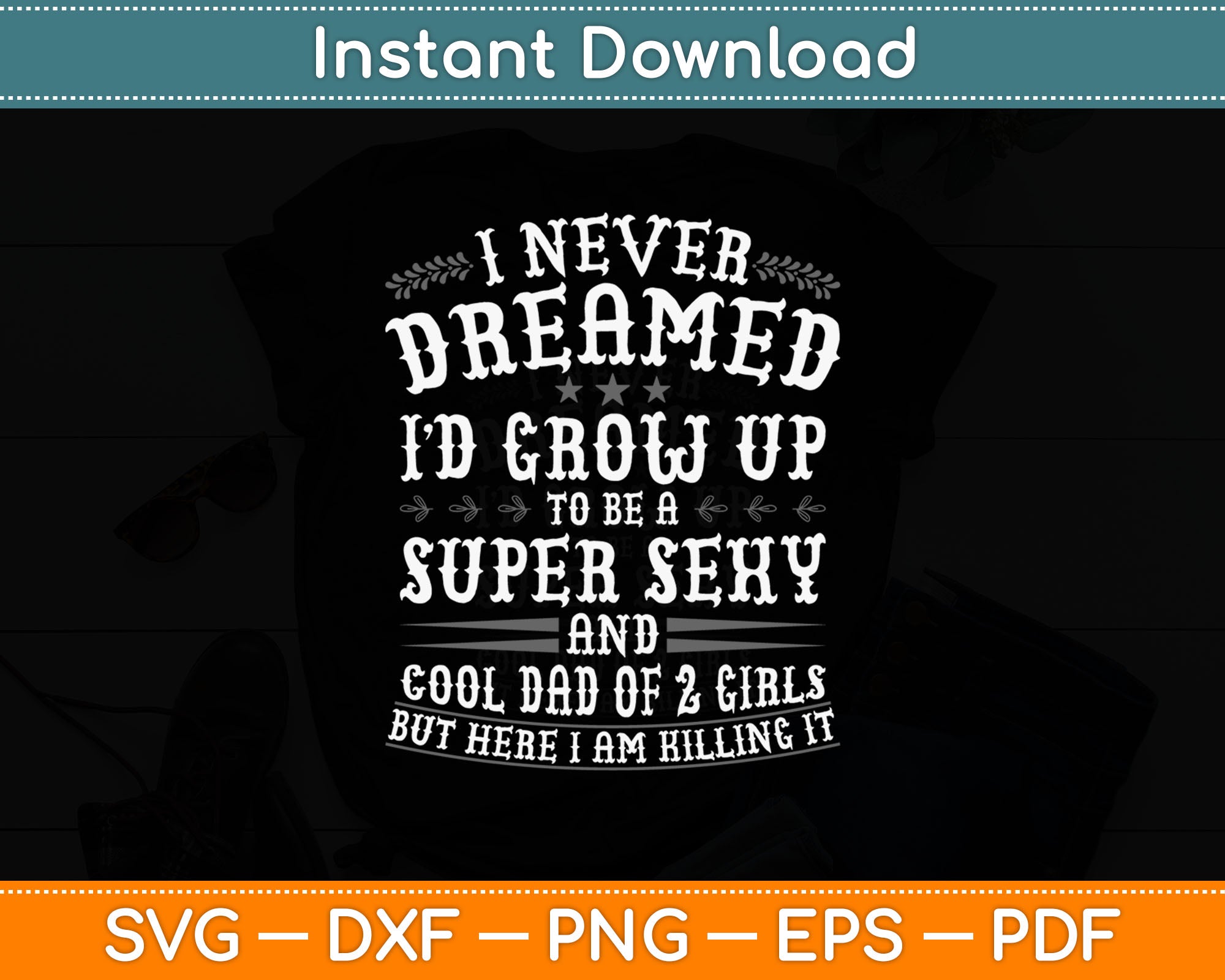 I Never Dreamed Grow Up To Be A Super Sexy Svg Digital Cutting File ...