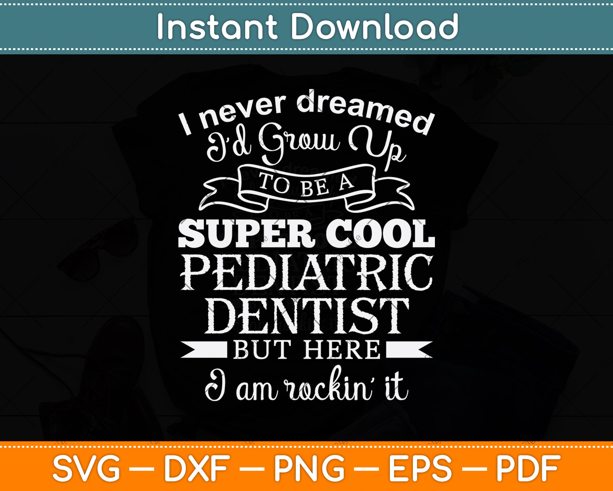 I Never Dreamed I’d Grow Up To Be A Super Cool Pediatric Dentist Svg ...