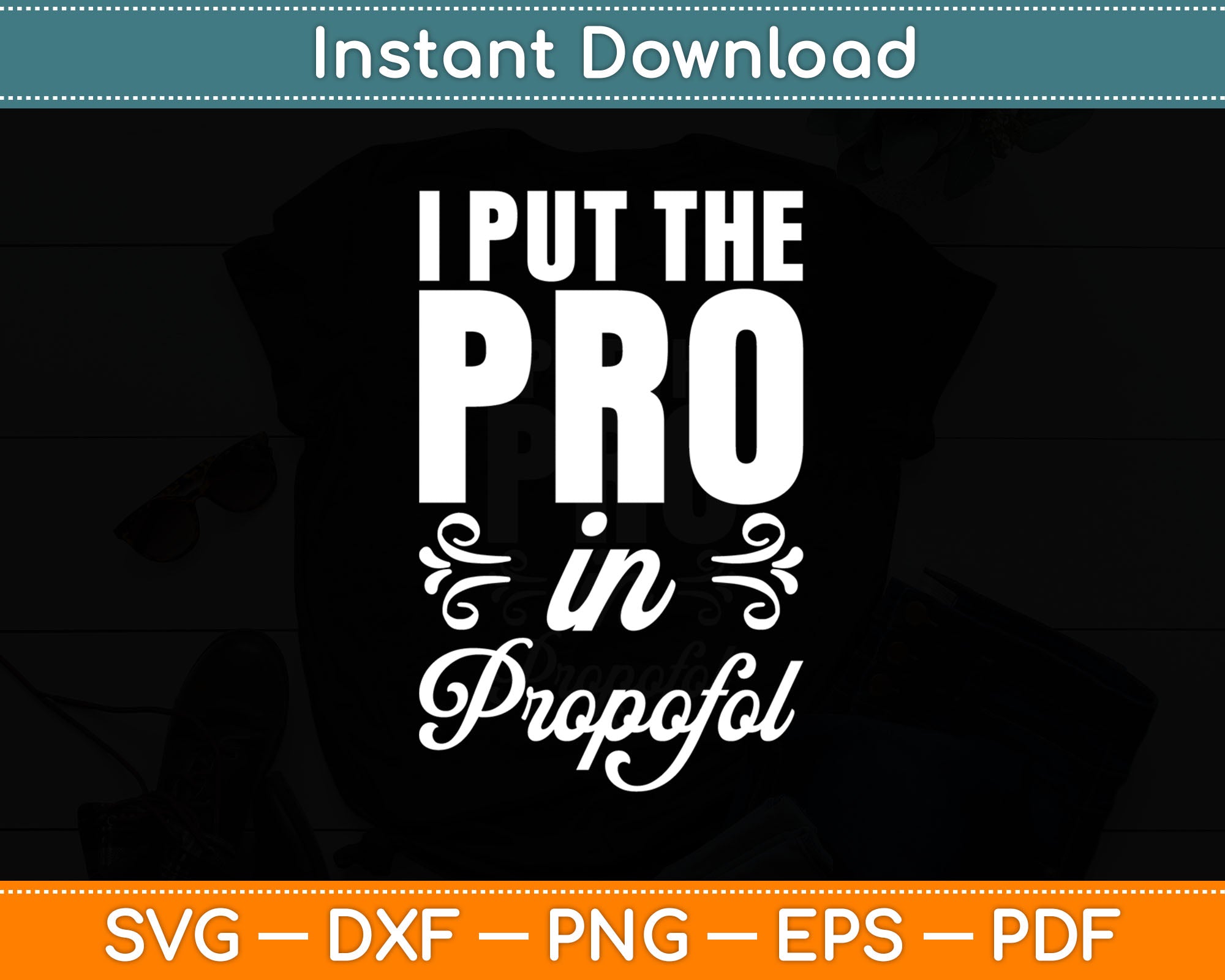 I Put the Pro In Propofol - Nurse Anesthetist Anesthesia Svg Cut File ...