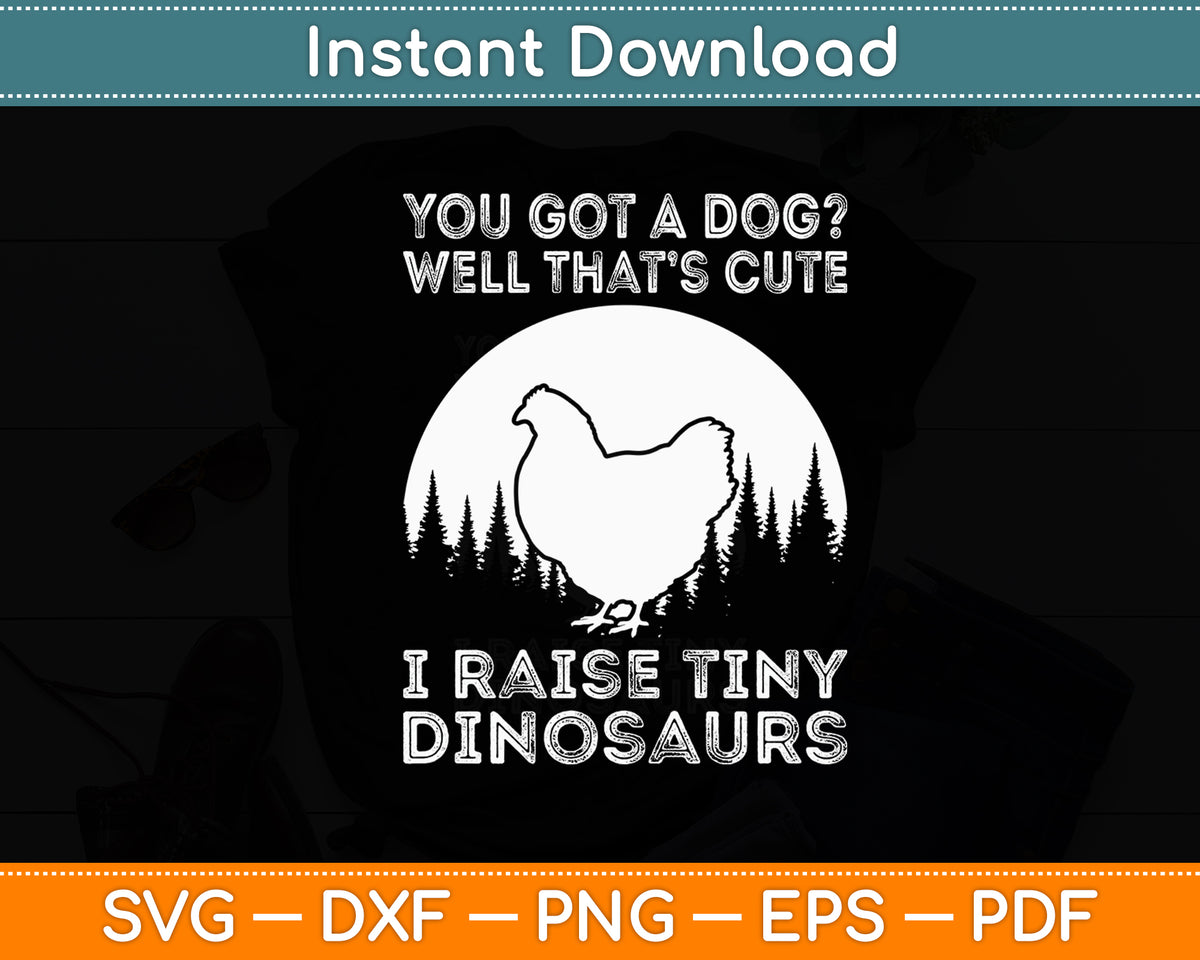 I Raise Tiny Dinosaurs Chicken Funny Svg Cutting File – artprintfile