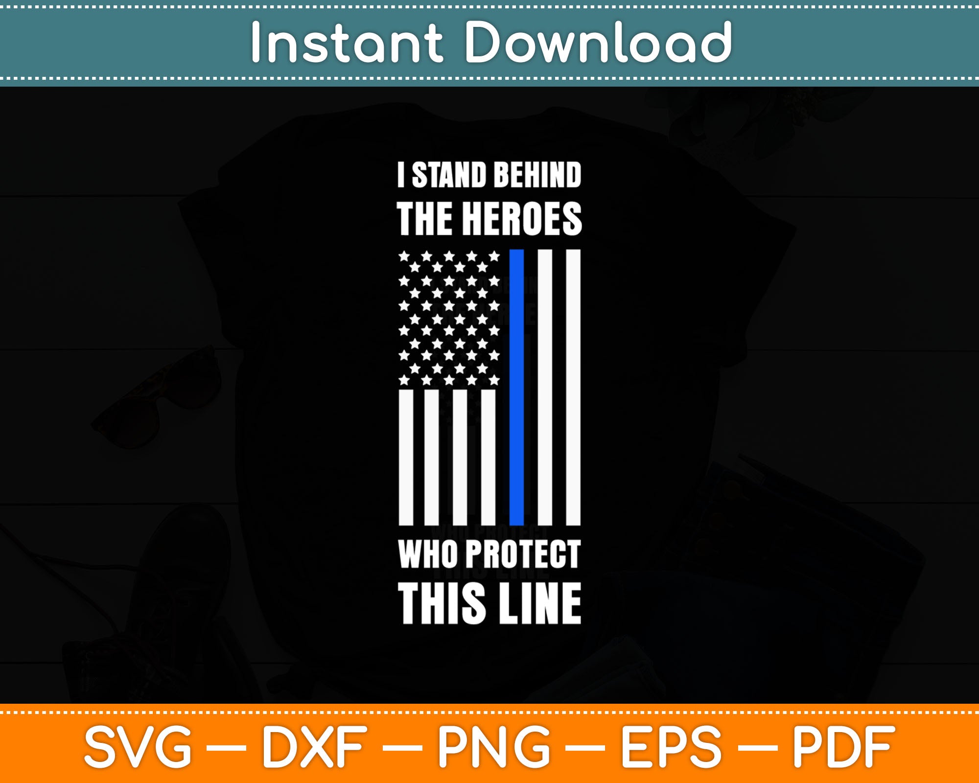 I Stand Behind The Heroes Who Protect This Line Svg Digital Cut File ...