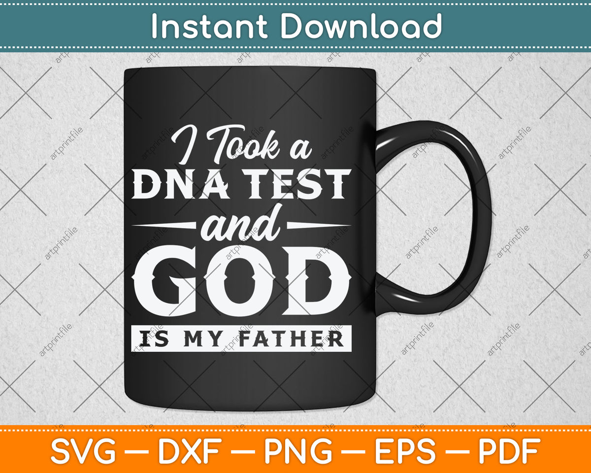 I Took A DNA Test God Is My Father Jesus Christian Funny Svg Cutt File ...