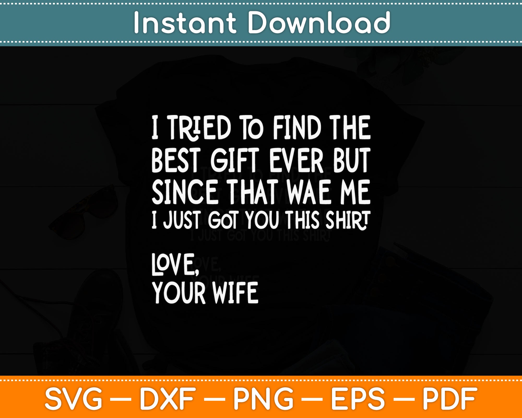I Tried To Find The Gift Ever Love Your Wife Svg Digital Cutting File ...