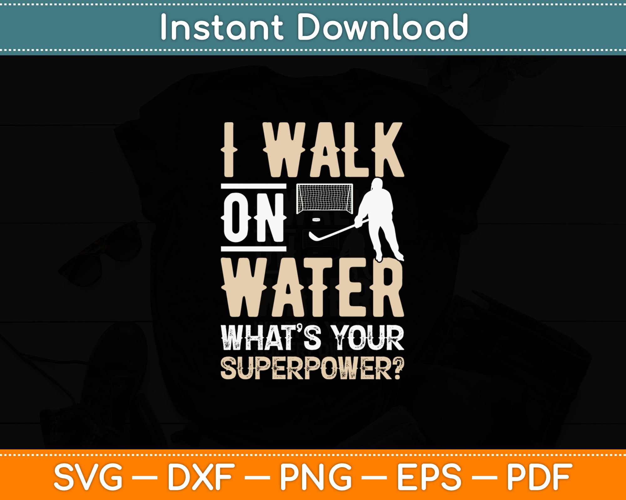I Walk On Water What’s Your Superpower Ice Hockey Svg Digital Cut File ...