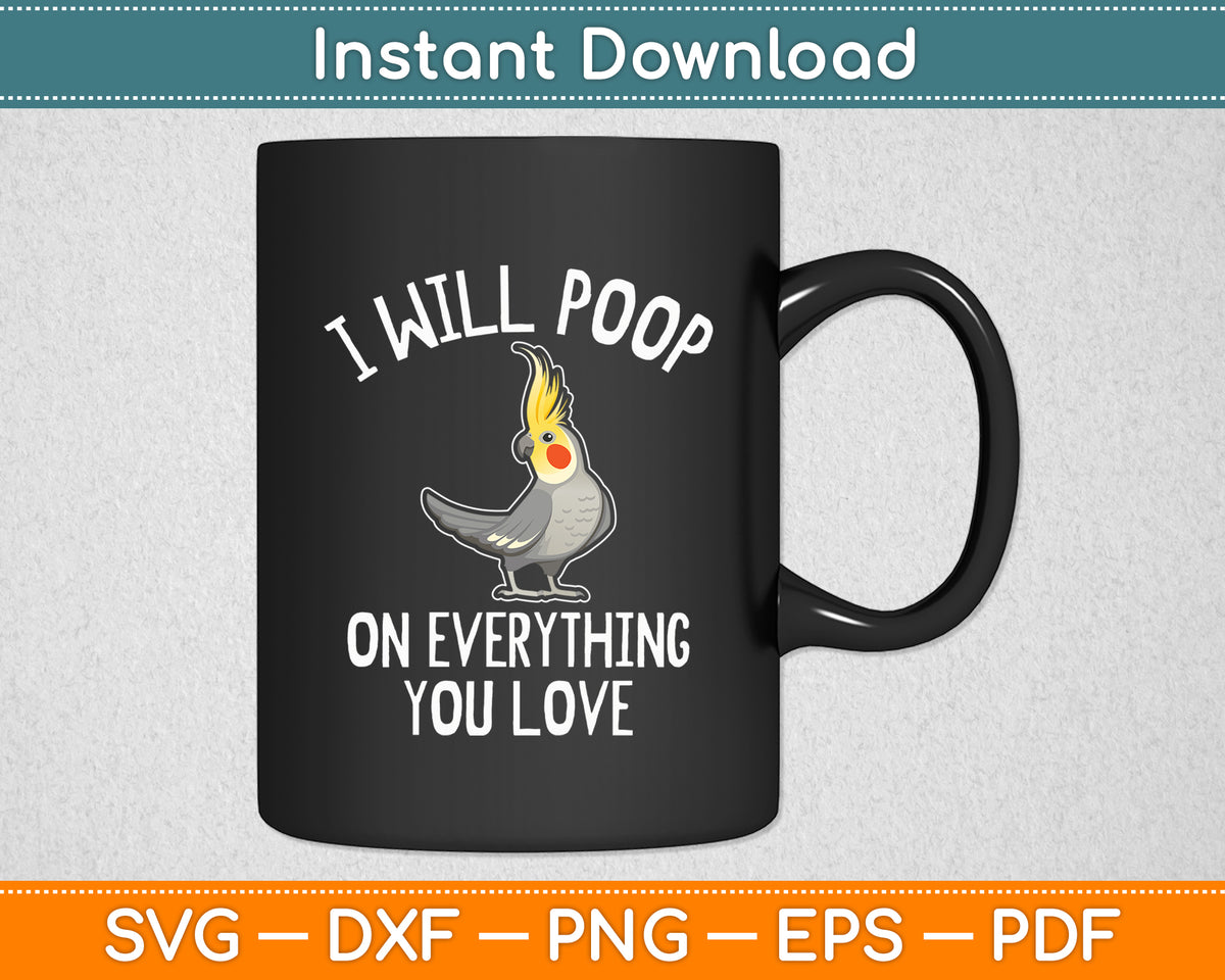 I Will Poop On Everything You Love Funny Svg Digital Cutting File ...