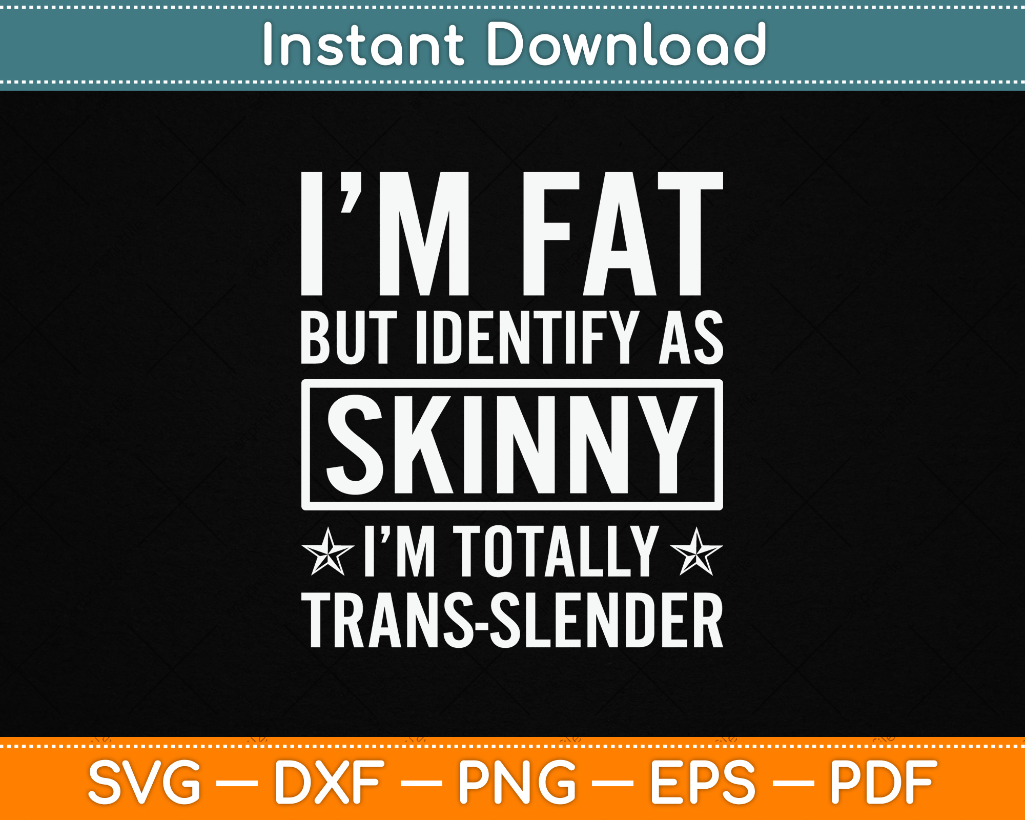 I’m Fat But Identify As Skinny I Am Trans Slender SVG Digital File ...