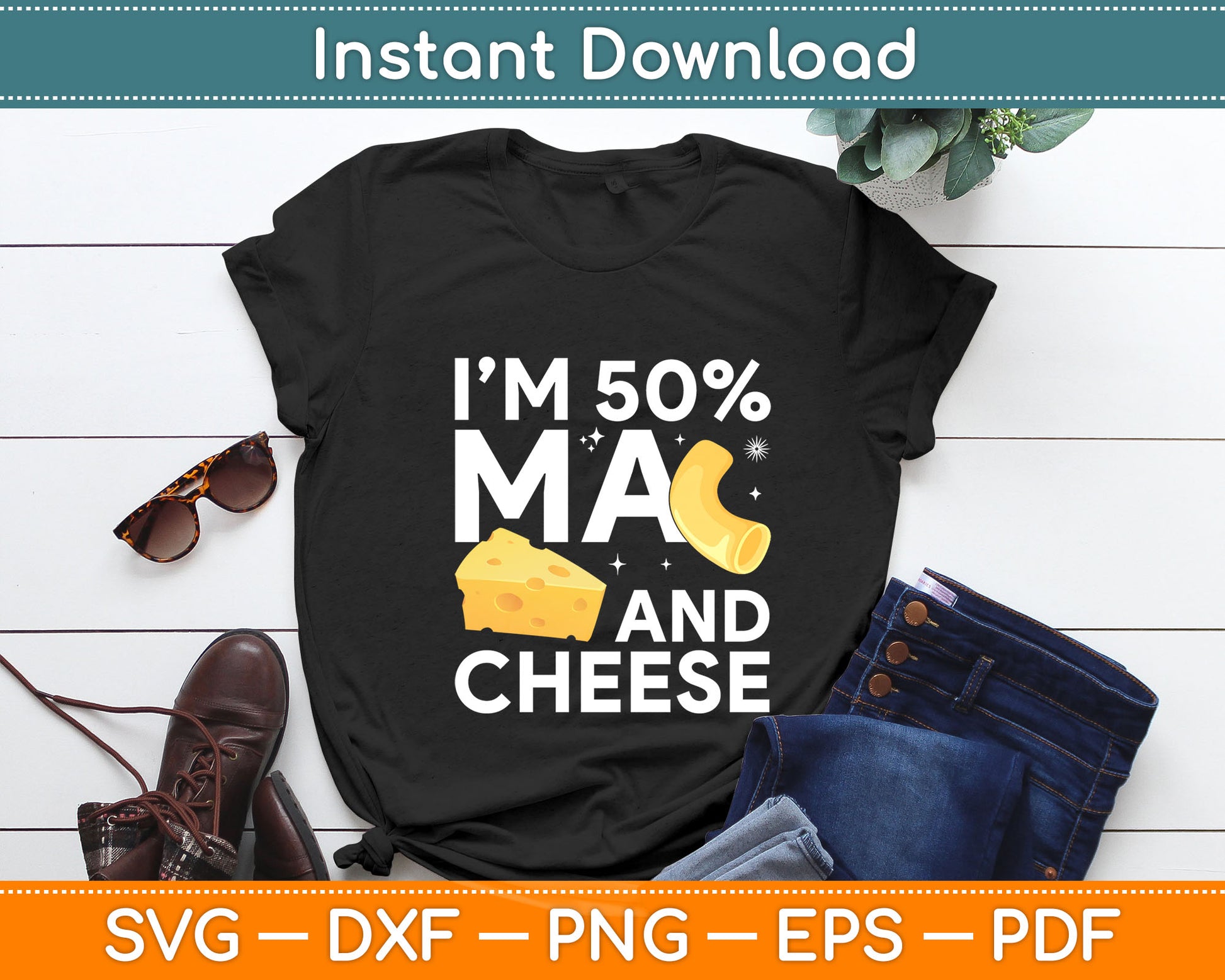 I’m 50% Ma And Cheese Svg Digital Cutting File – artprintfile