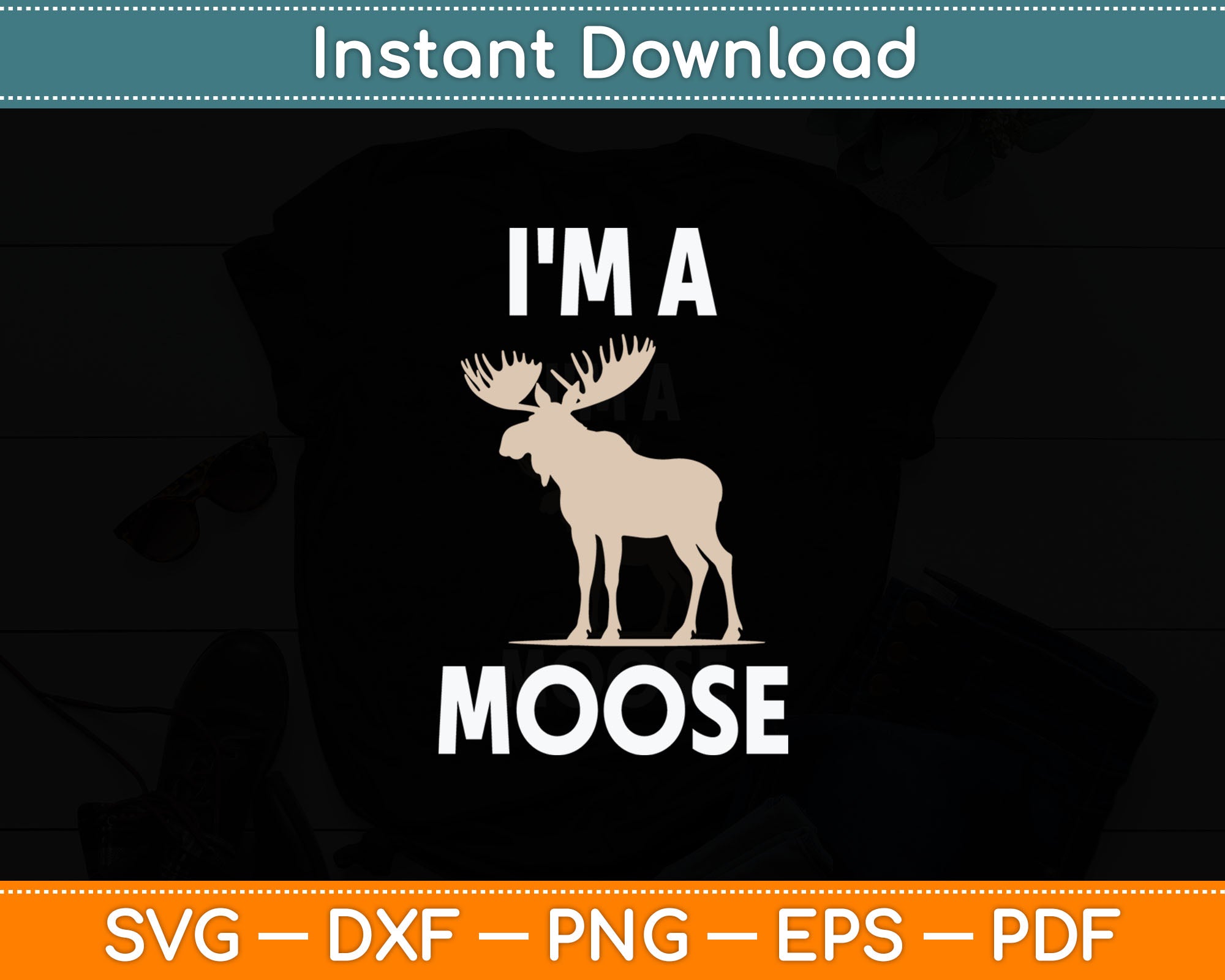 I'm A Moose Funny Svg Digital Cutting File – artprintfile